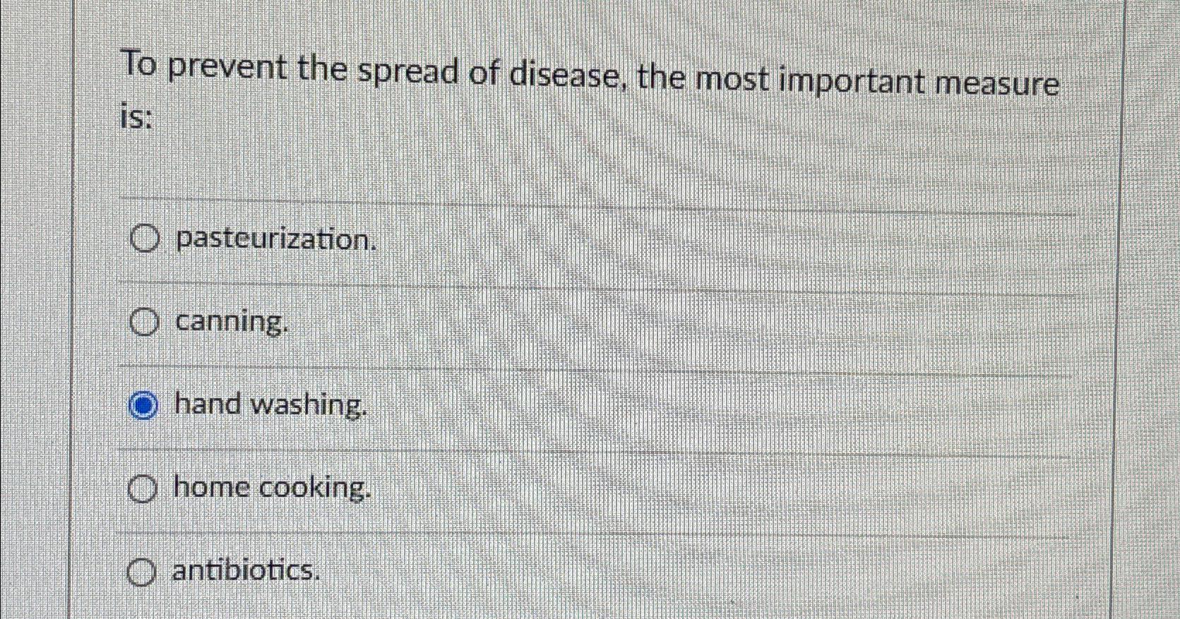 Solved To prevent the spread of disease, the most important | Chegg.com