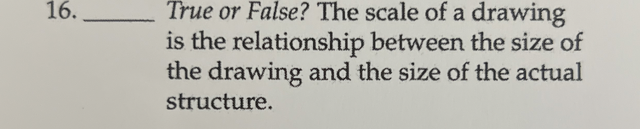 Solved q, ﻿True or False? The scale of a drawing is the | Chegg.com