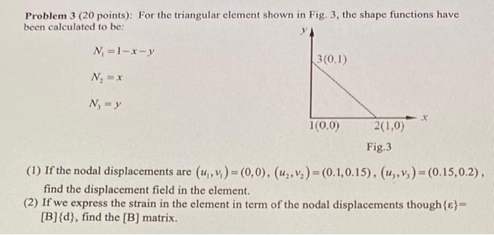 Solved Problem 3 (20 points): For the triangular element | Chegg.com