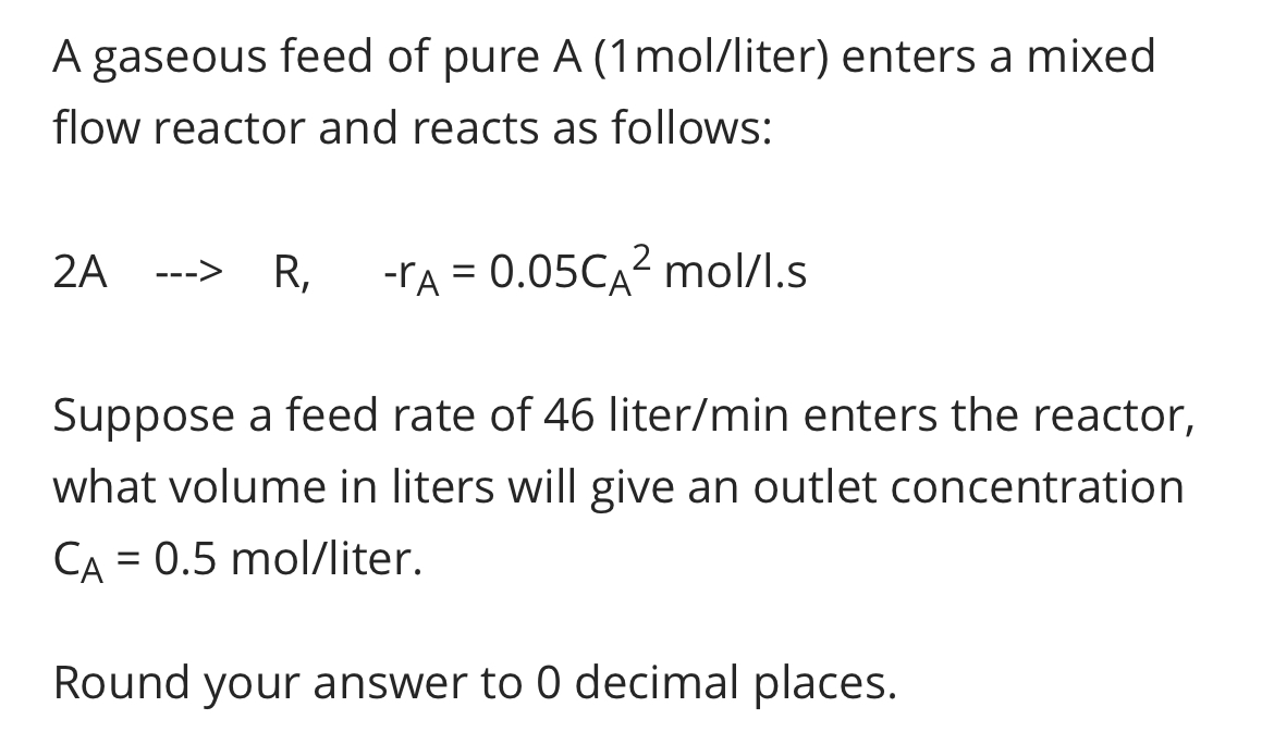 Solved A gaseous feed of pure A ( 1 ﻿mol/liter) ﻿enters a | Chegg.com