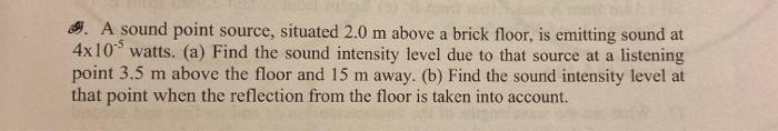 Solved 9. A sound point source, situated 2.0 m above a brick | Chegg.com