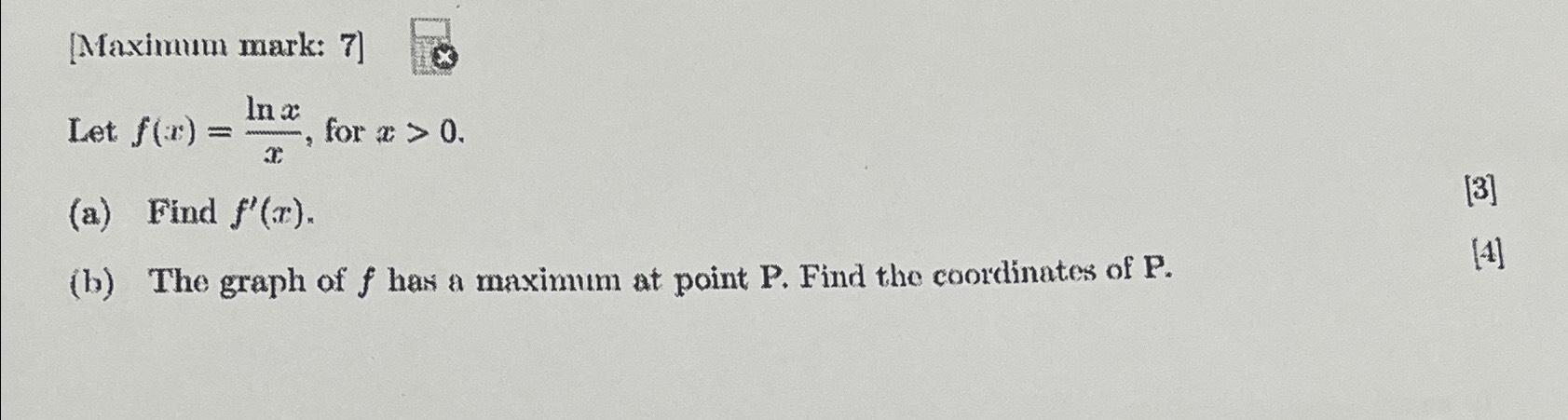 Solved [Maximum mark: 7]Let f(x)=lnxx, ﻿for x>0.(a) ﻿Find | Chegg.com