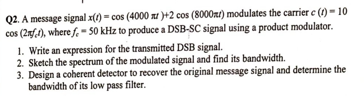 Solved Q2. ﻿A message signal x(t)=cos(4000πt)+2cos(8000πt) | Chegg.com