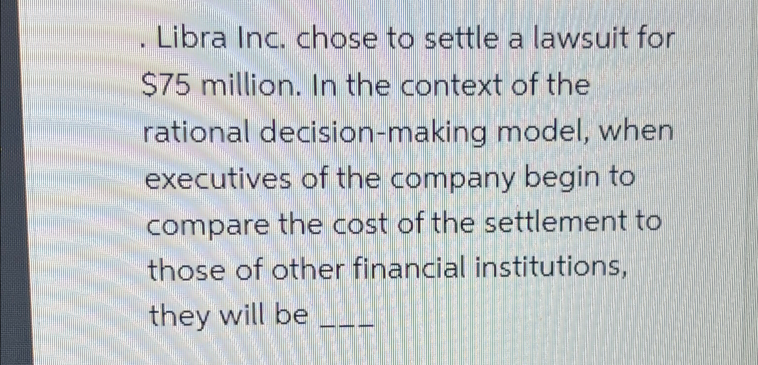 Solved Libra Inc. chose to settle a lawsuit for $75 | Chegg.com