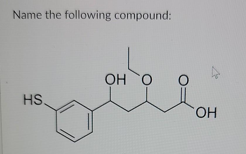 Solved Name the following compound: ОН О О HS ОН | Chegg.com