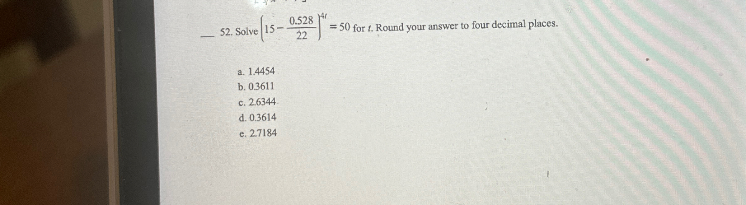 Solved _ 52. ﻿Solve (15-0.52822)4t=50 ﻿for t. ﻿Round your | Chegg.com