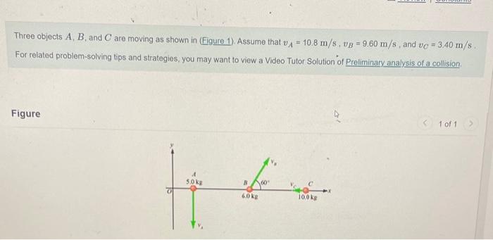 Three objects A,B, and C are moving as shown in | Chegg.com