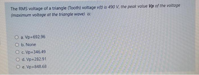 Solved The RMS voltage of a triangle (Tooth) voltage v(t) is | Chegg.com