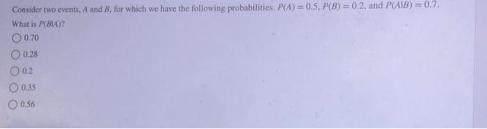 Solved Consider two events, A and B, for which we have the | Chegg.com