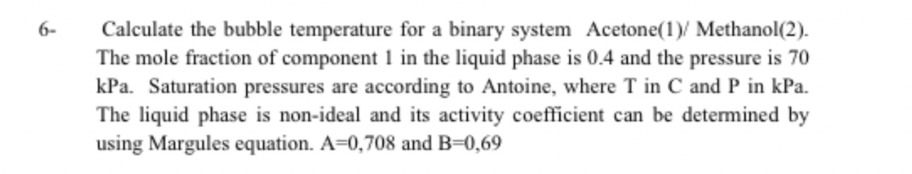 Solved 6- ﻿Calculate the bubble temperature for a binary | Chegg.com