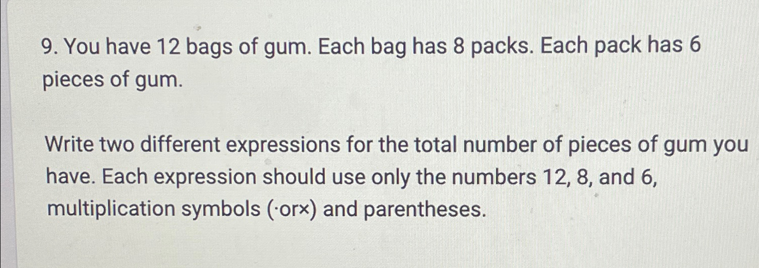 Solved You have 12 ﻿bags of gum. Each bag has 8 ﻿packs. Each | Chegg.com
