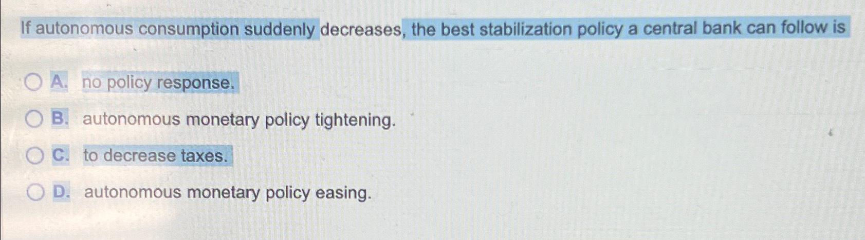 Solved If autonomous consumption suddenly decreases, the | Chegg.com