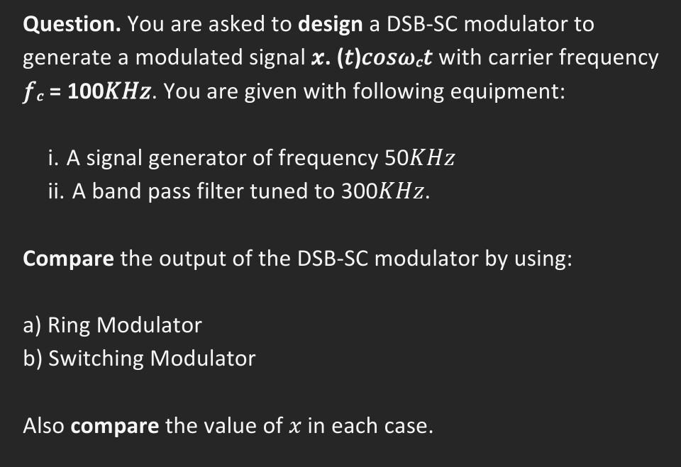 Solved Question. You are asked to design a DSB-SC modulator | Chegg.com