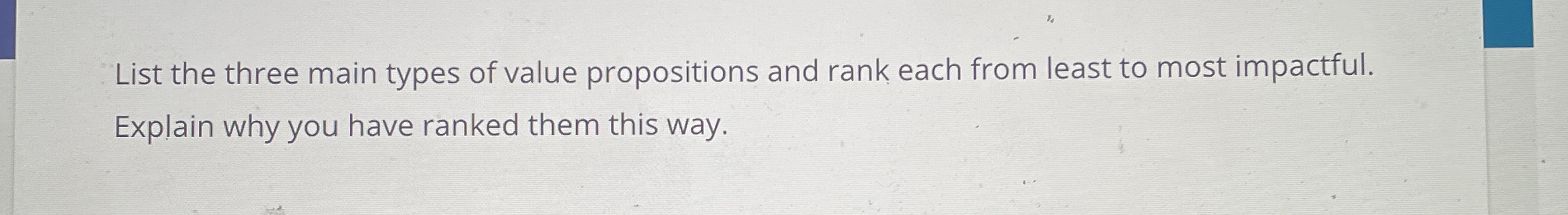 List the three main types of value propositions and | Chegg.com