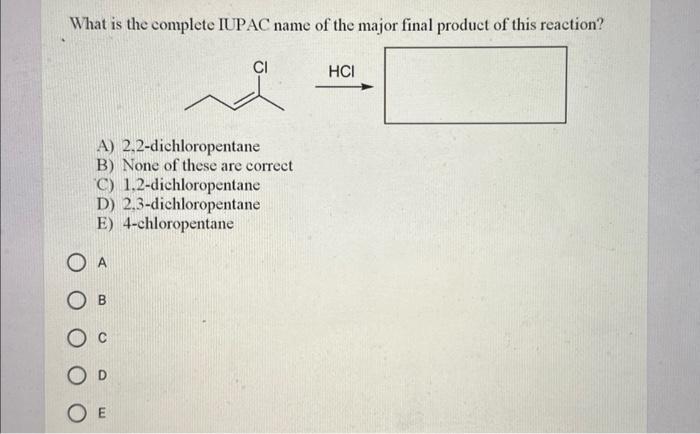 Solved What is the complete IUPAC name of the major final | Chegg.com