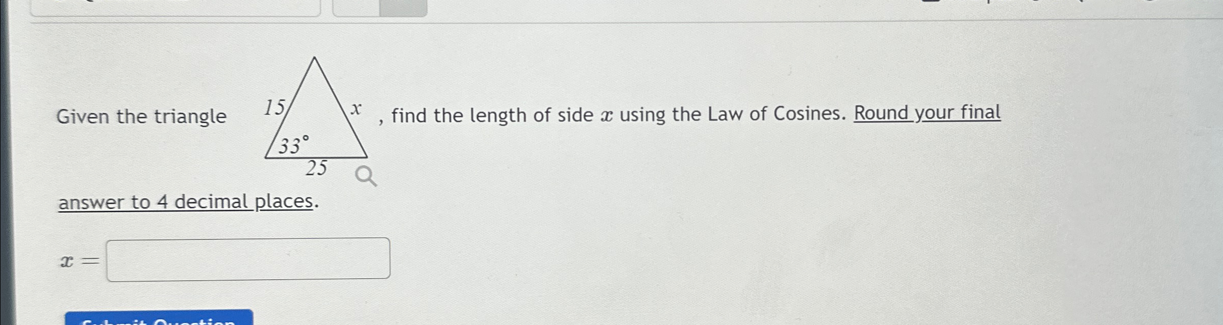 Solved Given the triangle find the length of side x ﻿using | Chegg.com