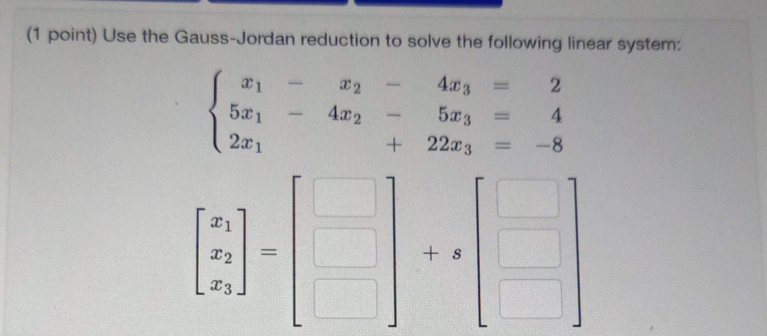 Solved (1 point) Use the Gauss-Jordan reduction to solve the | Chegg.com