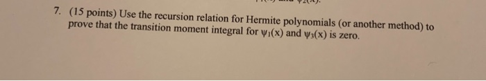 Solved 7. (15 points) Use the recursion relation for Hermite | Chegg.com