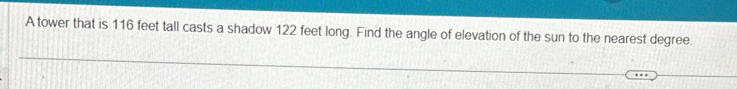 Solved A tower that is 116 ﻿feet tall casts a shadow 122 | Chegg.com