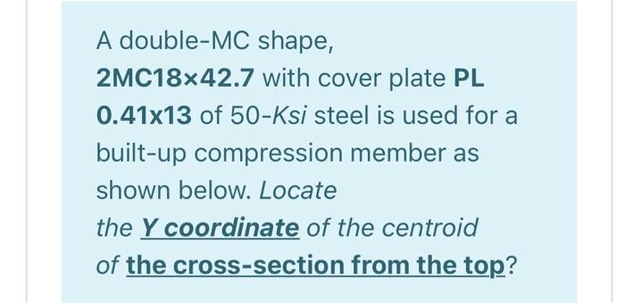 Solved A double-MC shape, 2MC18X42.7 with cover plate PL | Chegg.com