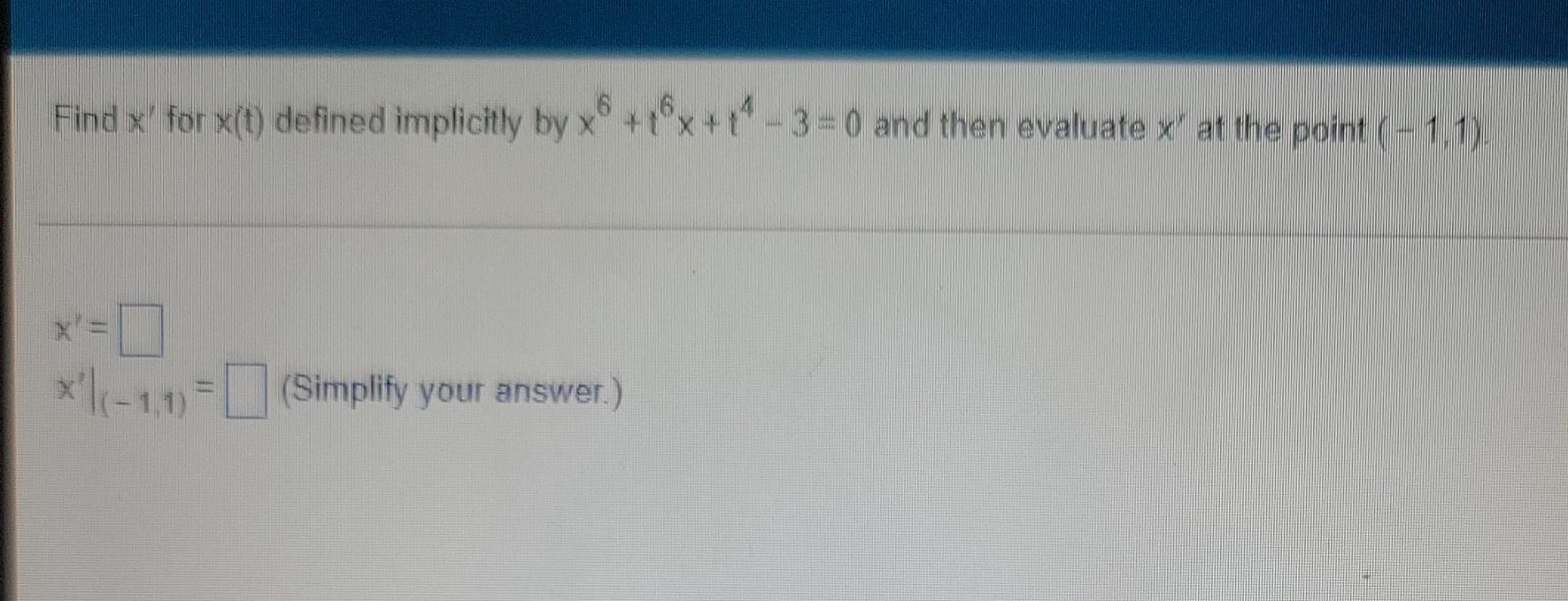 Solved Find x' for x(t) defined implicitly by x® +@x+x*- t - | Chegg.com
