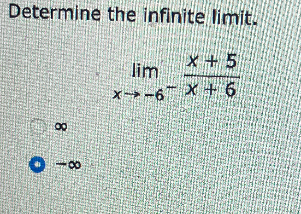 Solved Determine the infinite limit.limx→-6-x+5x+6∞-∞ | Chegg.com