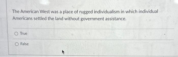 The American West was a place of rugged individualism | Chegg.com