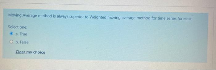 Solved Moving Average method is always superior to Weighted | Chegg.com
