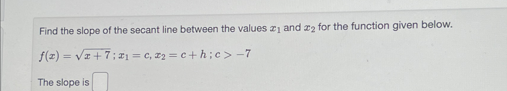 Solved Find the slope of the secant line between the values | Chegg.com
