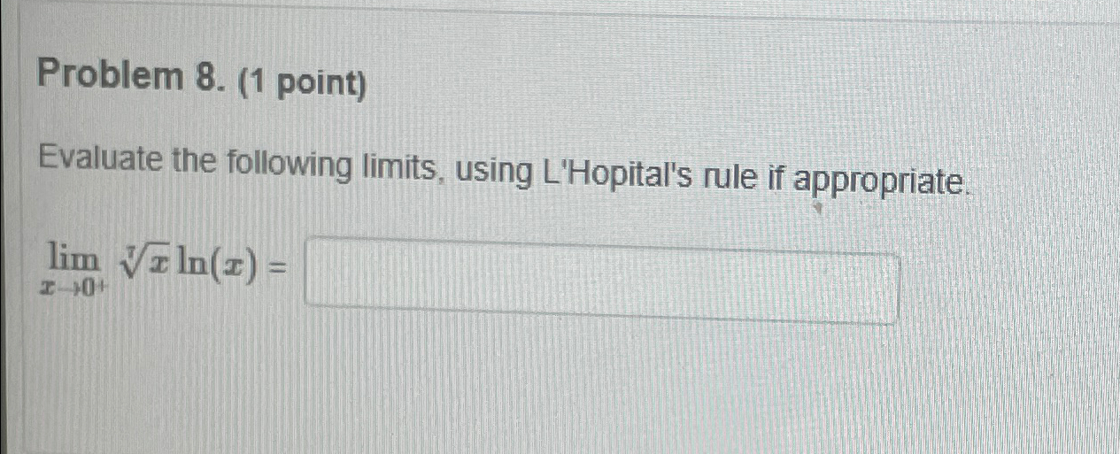 Solved Problem 8. (1 ﻿point)Evaluate the following limits, | Chegg.com
