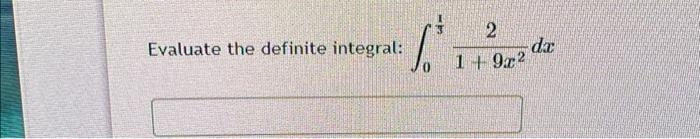Solved Evaluate the definite integral: ( int_{0}^{rac{1}{3}} | Chegg.com