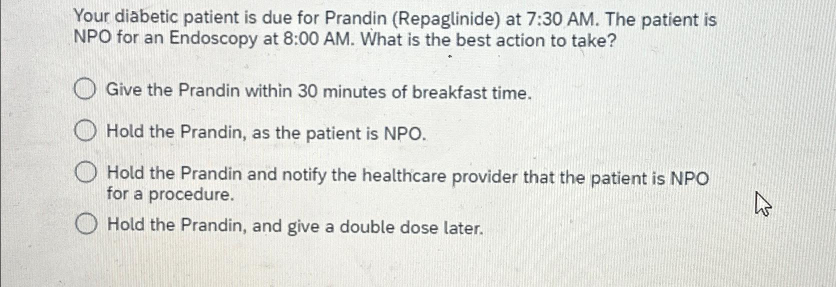 Solved Your diabetic patient is due for Prandin | Chegg.com