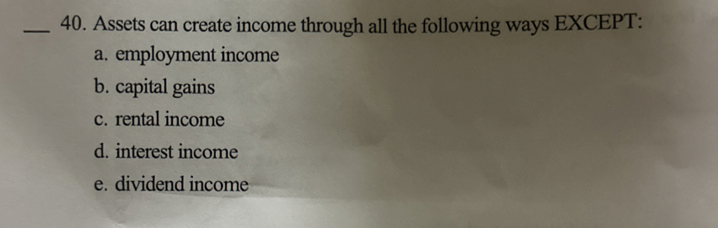 Solved Assets can create income through all the following | Chegg.com