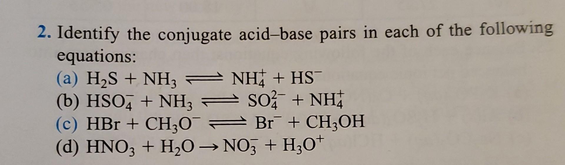 Solved 2. Identify the conjugate acid-base pairs in each of | Chegg.com
