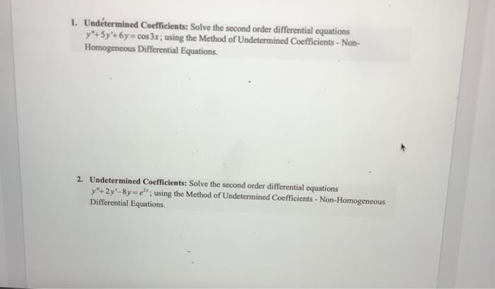 Solved 1. Undétermined Coefficients: Solve the second order | Chegg.com