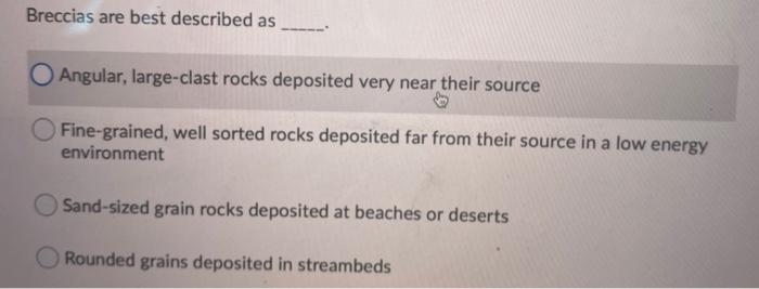 Solved Breccias are best described as Angular, large-clast | Chegg.com