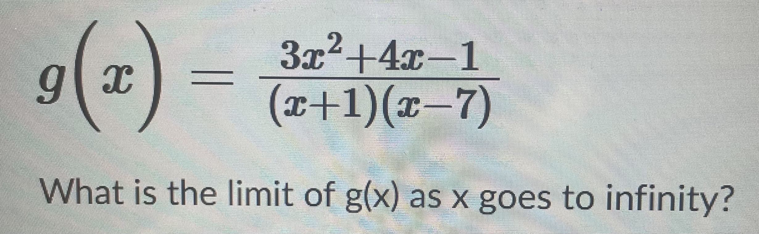 Solved g(x)=3x2+4x-1(x+1)(x-7)What is the limit of g(x) ﻿as | Chegg.com