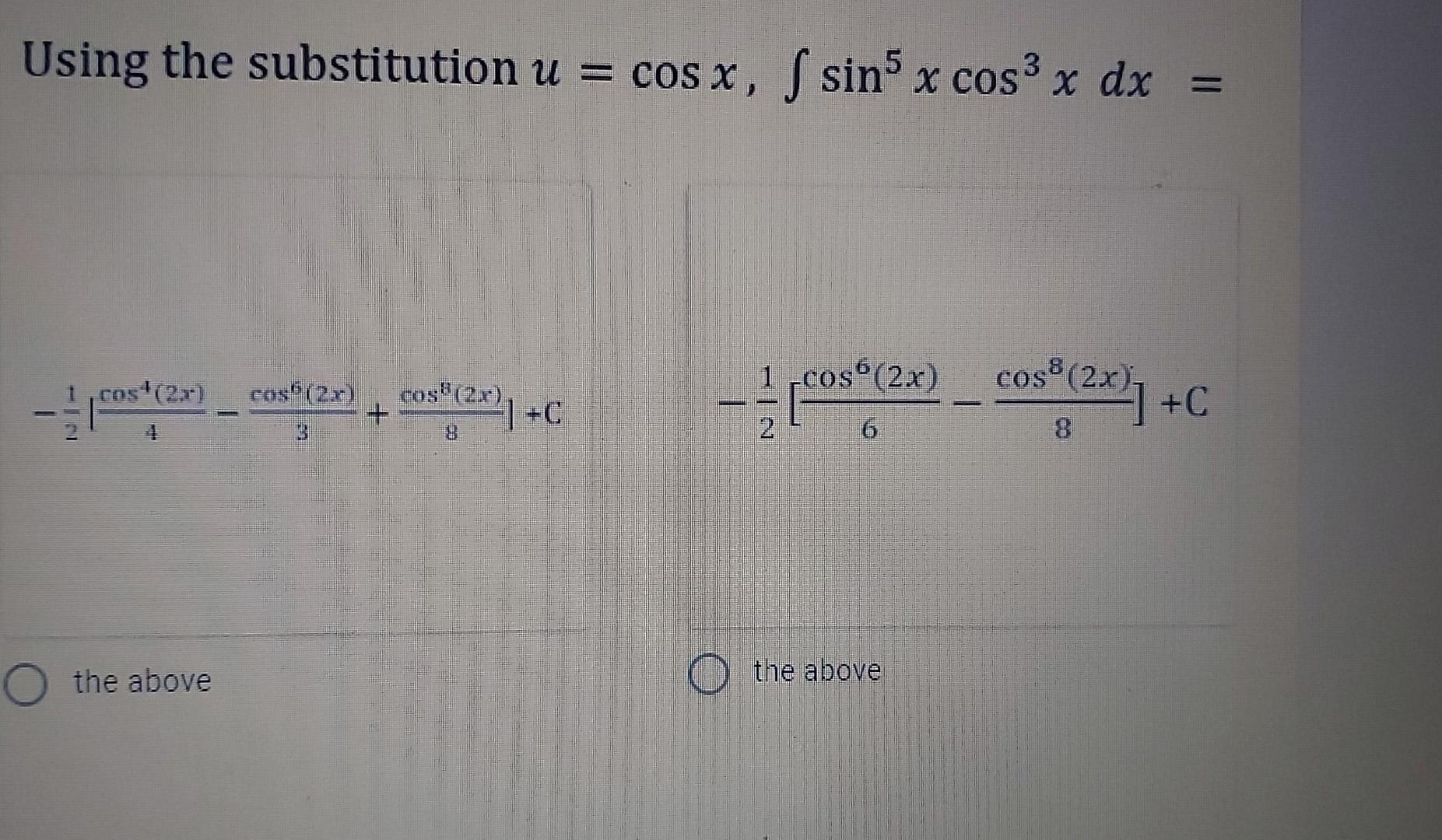 Solved Using the substitution u = cos x, S sin5 x cos? x dx | Chegg.com