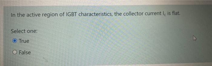 Solved In the active region of IGBT characteristics, the | Chegg.com