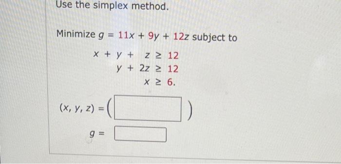 Solved Use the simplex method. Minimize | Chegg.com