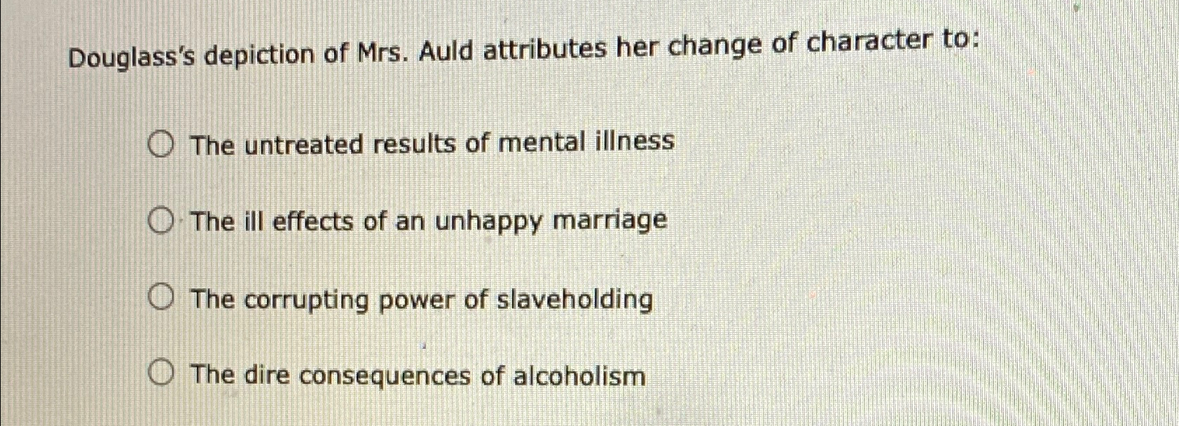 Solved Douglass's depiction of Mrs. ﻿Auld attributes her | Chegg.com
