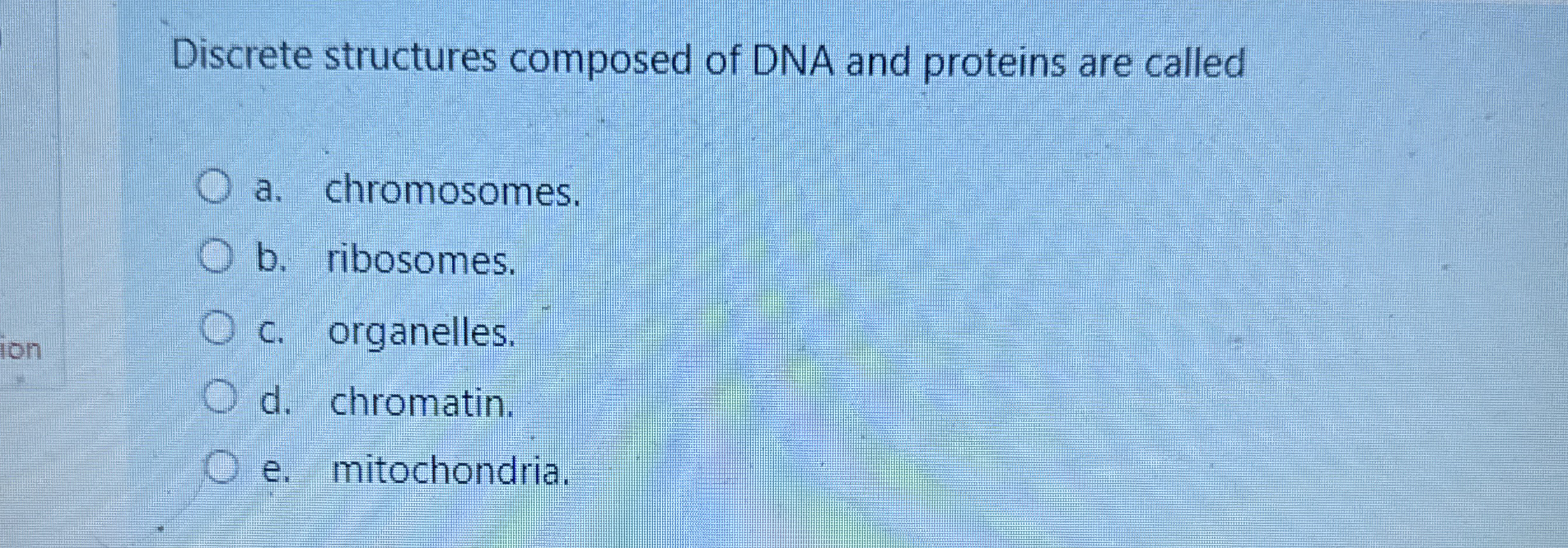 Solved Discrete structures composed of DNA and proteins are | Chegg.com