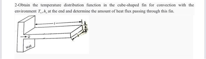 Solved 2-Obtain the temperature distribution function in the | Chegg.com