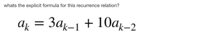 Solved whats the explicit formula for this recurrence | Chegg.com