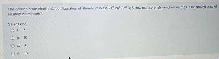 [Solved]: The ground state electronic configuration of alum