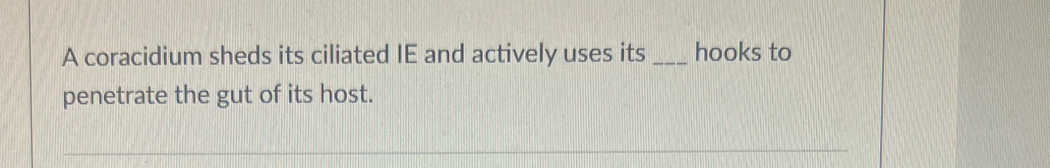 Solved A coracidium sheds its ciliated IE and actively uses | Chegg.com