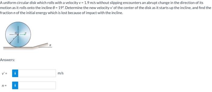 Solved A uniform circular disk which rolls with a velocity | Chegg.com