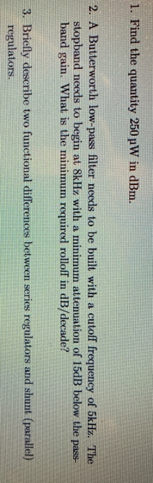 Solved 1. Find the quantity 250 pW in dBm. 2. A Butterworth | Chegg.com