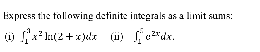 Express the following definite integrals as a limit | Chegg.com