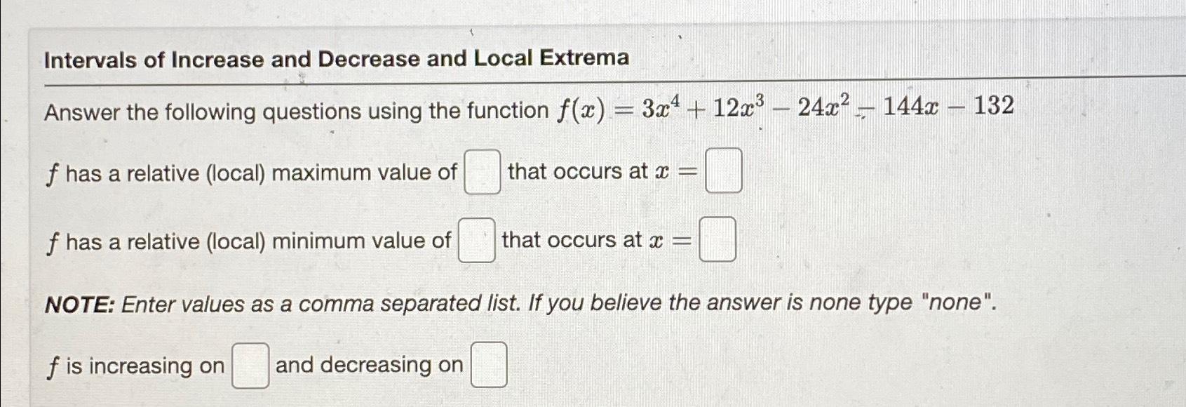 Solved Intervals of Increase and Decrease and Local | Chegg.com